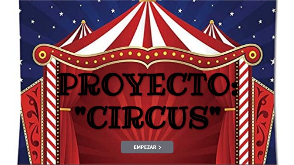 PROYECTO: CIRCUS | Genially