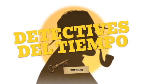 DETECTIVES DEL TIEMPO | Genially