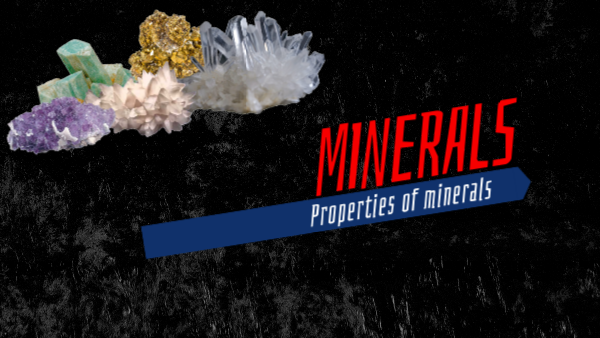 PROPERTIES OF MINERALS