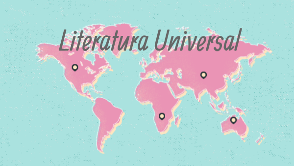 LITERATURA UNIVERSAL | Genially