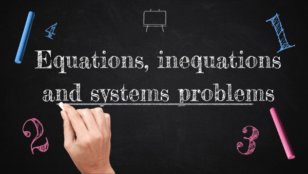 Equations Inequations And Systems Problems
