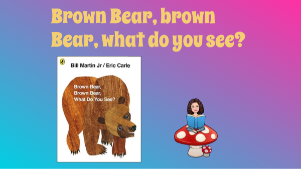 Brown Bear, what do you see? | Genially