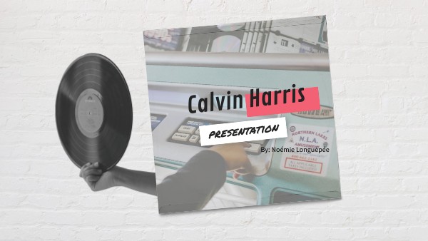 Calvin Harris presentation | Genially