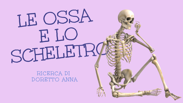 Le ossa e lo scheletro | Genially