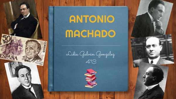 Antonio Machado, Lidia 4ºC | Genially
