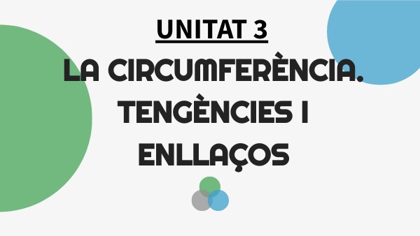 3U. BAT 1. LA CIRCUMFERÈNCIA. TANGÈNCIES I ENLLAÇOS