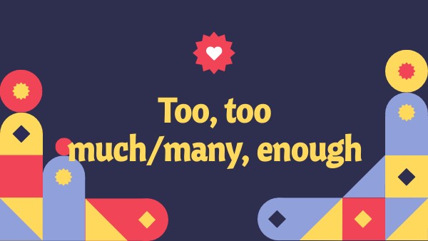 too, too many/much, enough