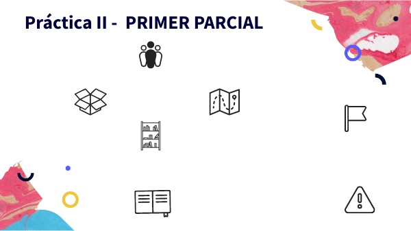 PRIMER PARCIAL DE PRÁCTICA II 2021 | Genially
