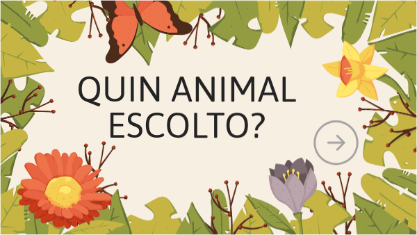 QUIN ANIMAL ESCOLTO?