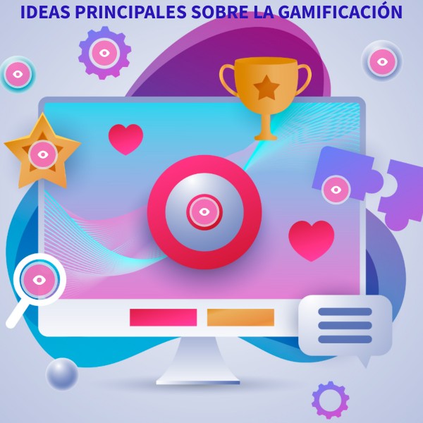 IDEAS PRINCIÁLES SOBRE LA GAMIFICACIÓN. | Genially