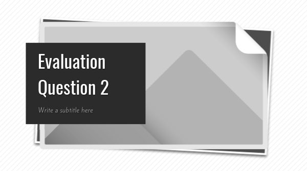 Evaluation Question 2
