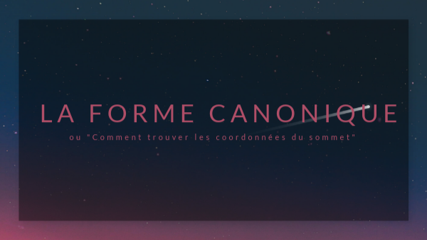 La forme canonique | Genially