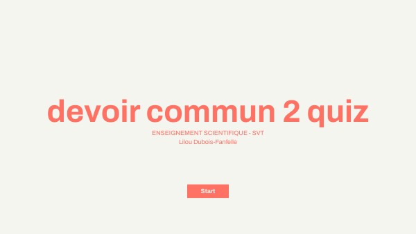 Quiz Devoir Commun 2 SVT Lilou Dubois Fanfelle | Genially