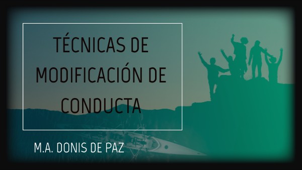 SEMANA 4, TECNICAS DE MOD DE CONDUCTA