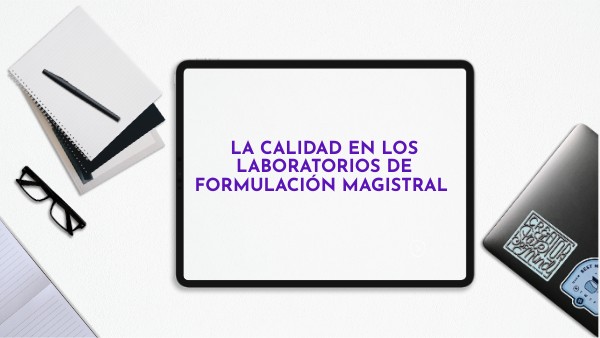 RESUMEN UNIDAD. La CALIDAD en FORMULACIÓN MAGISTRAL