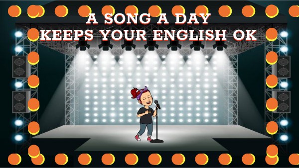 A song a day keeps your English OK