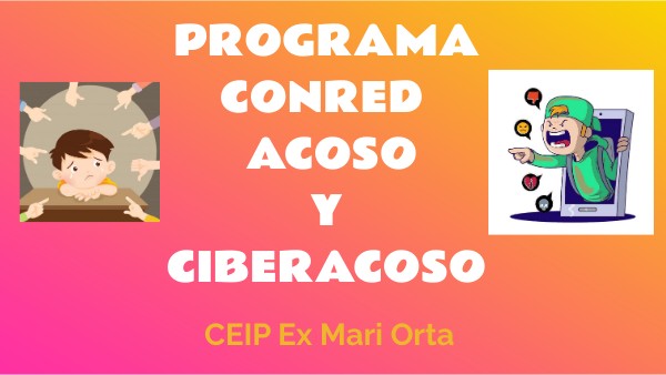 PROGRAMA CONRED ACOSO Y CIBERACOSO | Genially