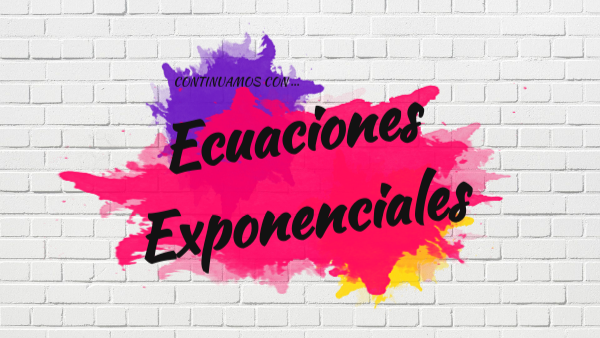 Ecuaciones Exponenciales | Genially