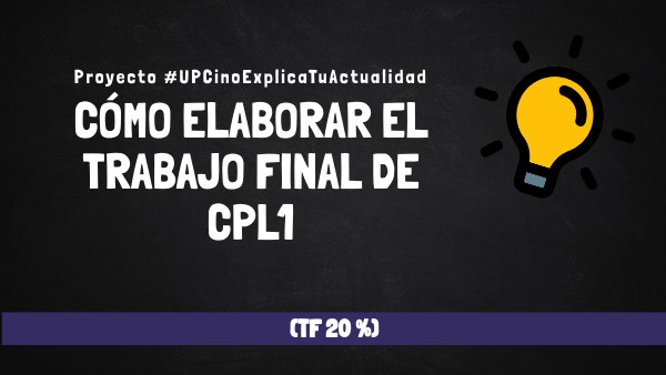 Cómo elaborar el Trabajo final de CPL1 | Genially