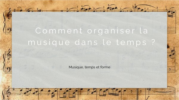 ENTIER Musique, temps et forme | Genially