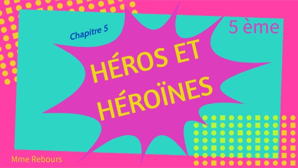 héros et héroïnes | Genially