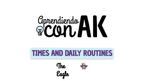 THE EAGLE (DAILY ROUTINES & TIME). | Genially