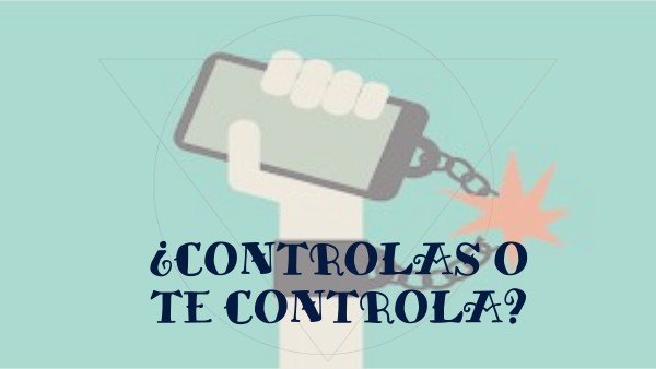 ¿CONTROLAS O TE CONTROLA?