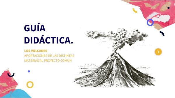 GUÍA DE PROYECTO. LOS VOLCANES | Genially