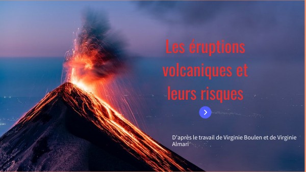 Les éruptions volcaniques et leurs risques | Genially