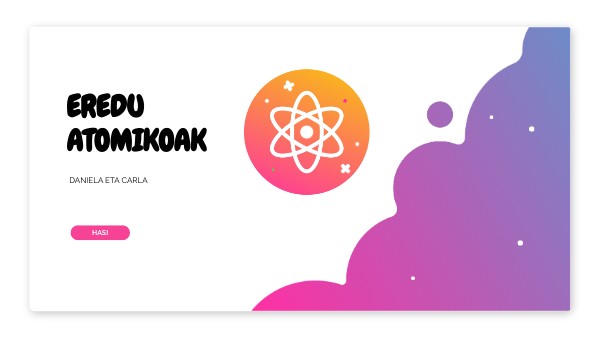 EREDU ATOMIKOAK | Genially