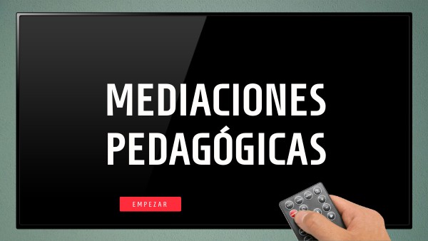 PRESENTACIÓN MEDIACIONES PEDAGOGICAS | Genially