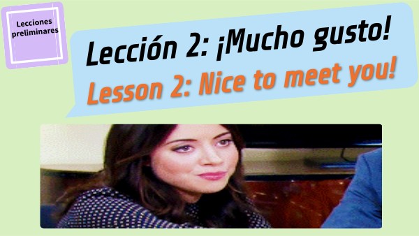 Lección 2: Mucho gusto