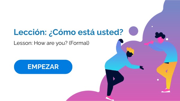 Lección: ¿Cómo está usted? (Lesson: How are you? (formal)