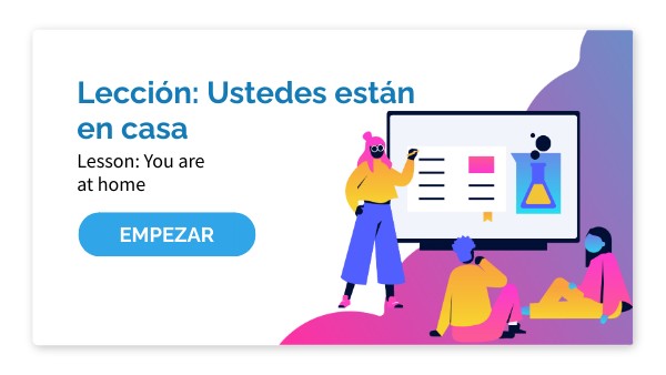Lección: Ustedes están en casa (You are at home) | Genially