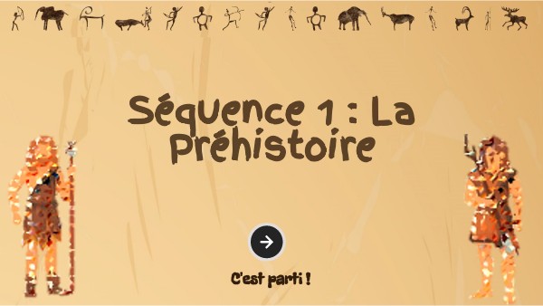 Séquence 1 : La Préhistoire | Genially