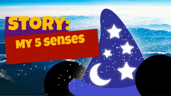 Story: My 5 senses