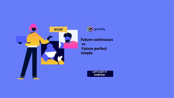 FUTURE CONTINUOUS VS FUTURE PERFECT SIMPLE | Genially