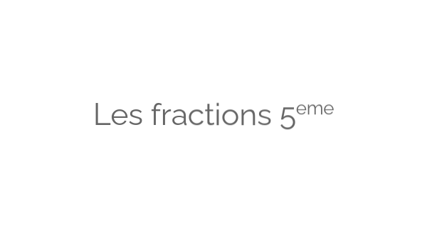 Les fractions 5eme