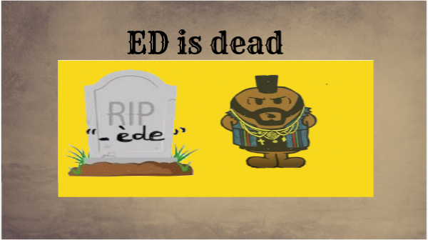 ED is dead | Genially