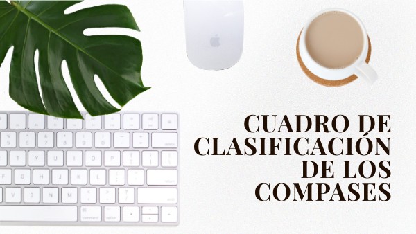 CLASIFICACIÓN DE LOS COMPASES | Genially