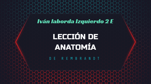 Lección de anatomía | Genially