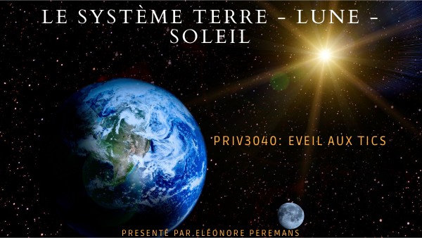 Présentation orale : système Terre - Lune - Soleil | Genially