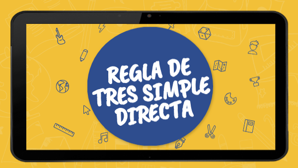 REGLA DE TRES SIMPLE DIRECTA | Genially
