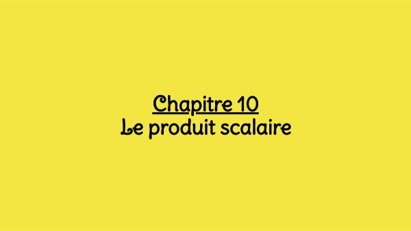 Chap 10 - produit scalaire 1 | Genially