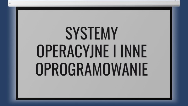 Systemy operacyjne i inne oprogramowanie | Genially