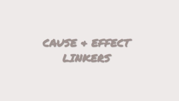 cause & effect linkers | Genially