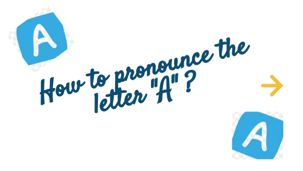 2- How to pronounce "A" in English! Let's practice!