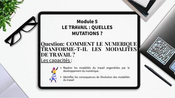 M5.1 : Comment le numérique transforme-t-il les modalités du travail ? | Genially
