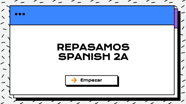 Repaso Spanish 2 A | Genially