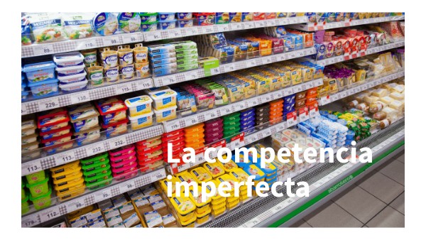 INTROD. ECONOMÍA: COMPETENCIA IMPERFECTA | Genially